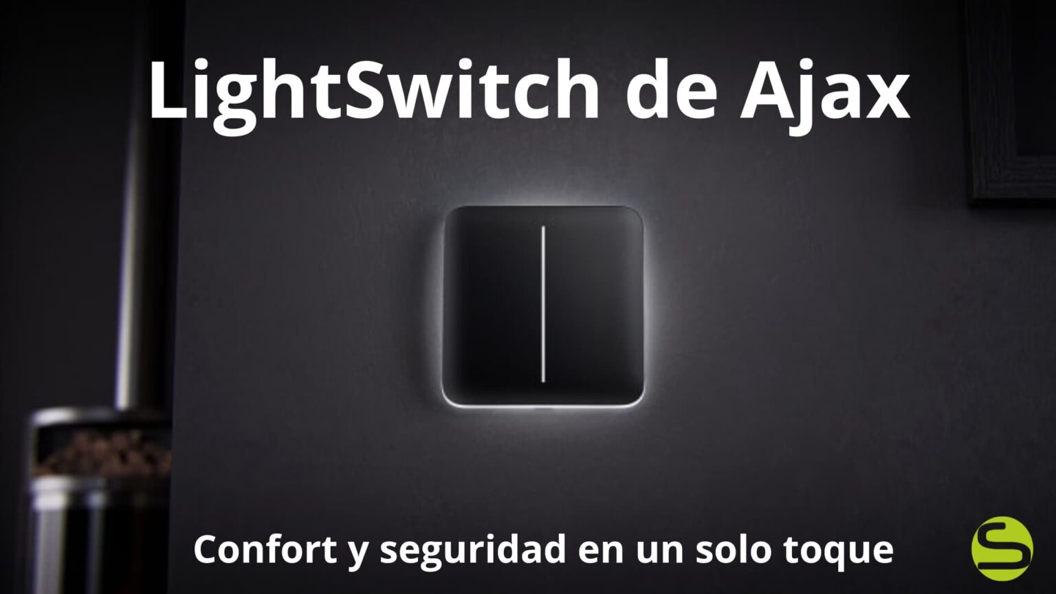 Presentamos el nuevo interruptor LightSwitch de Ajax: ilumina tu hogar más fácil que nunca ...